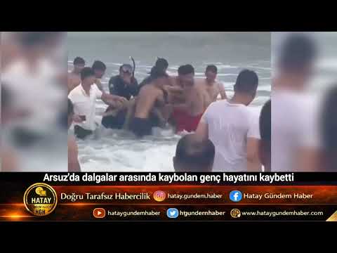 Arsuz'da dalgalar arasında kaybolan genç hayatını kaybetti