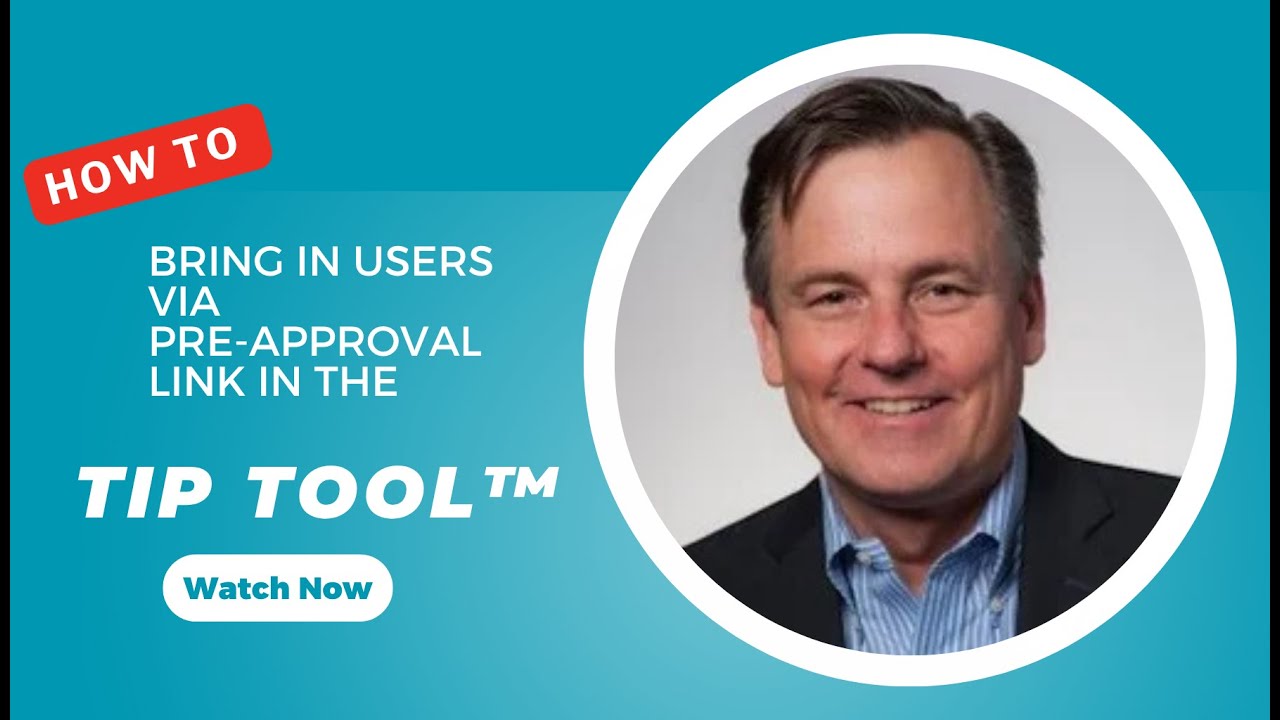 How to Bring in Users via Pre-Approval Link in the TIP Tool™ - YouTube