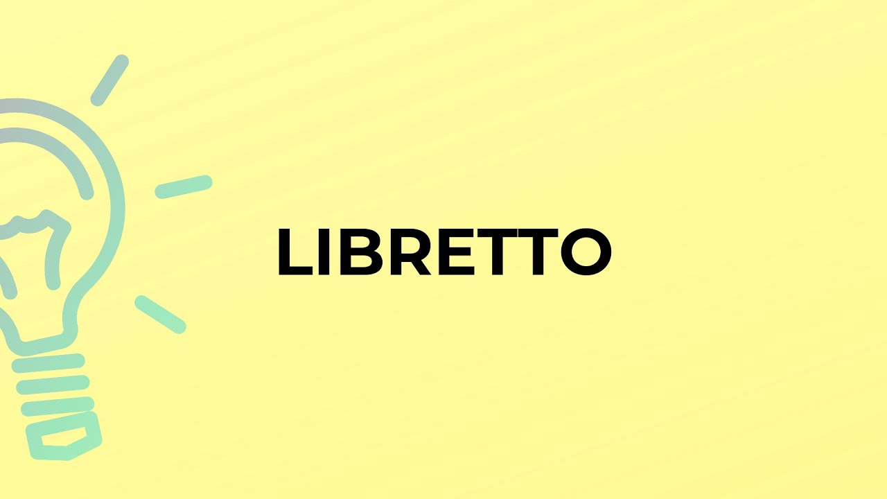 What is the meaning of the word LIBRETTO? - YouTube