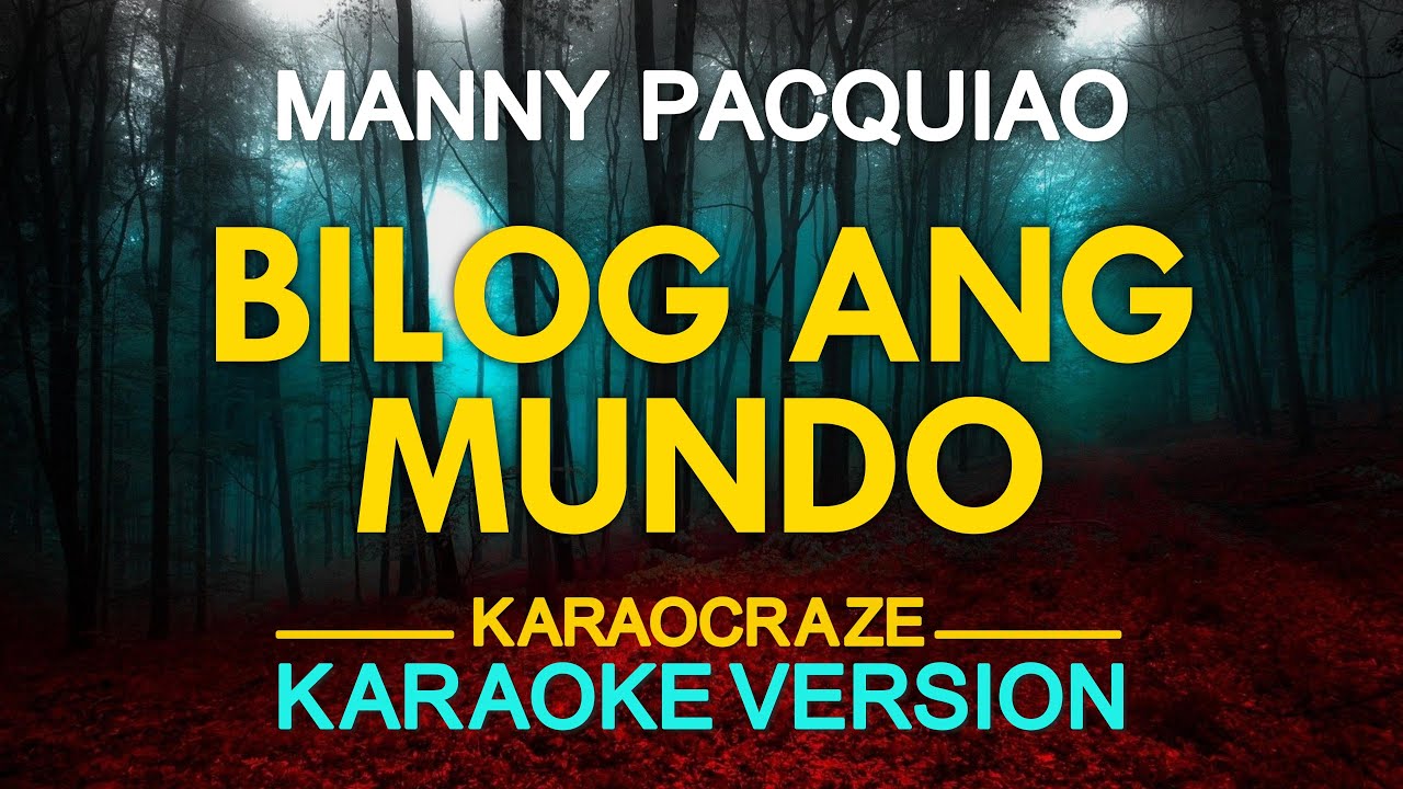 BILOG ANG MUNDO - Manny Pacquiao (KARAOKE Version) - YouTube