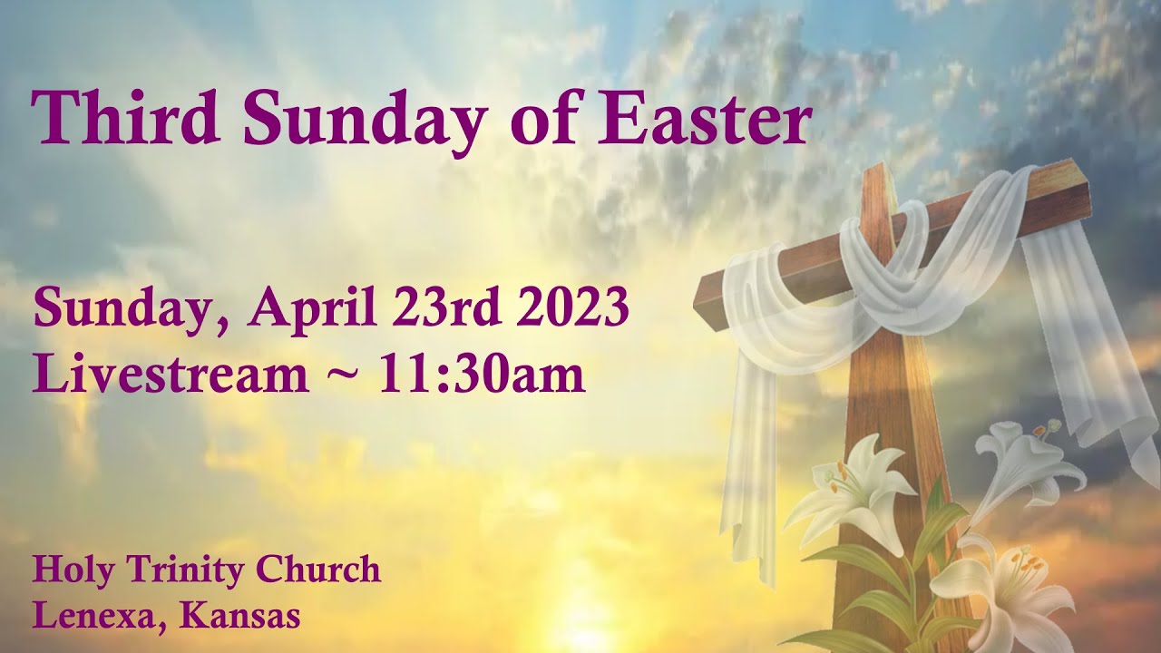 Third Sunday of Easter :: Sunday, April 23rd 2023 11:30am - YouTube