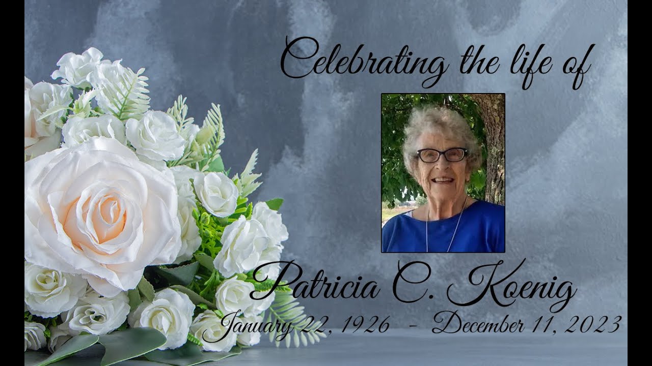 Celebration of life for Patricia C. Koenig. - January 22, 1926 ...