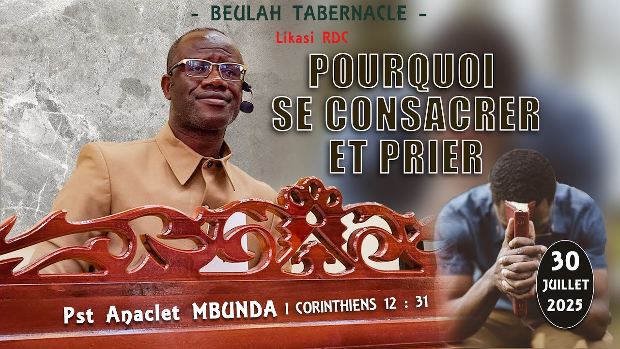 POURQUOI SE CONSACRER ET PRIER // PAST ANACLET MBUNDA // 30-07-2025 ...