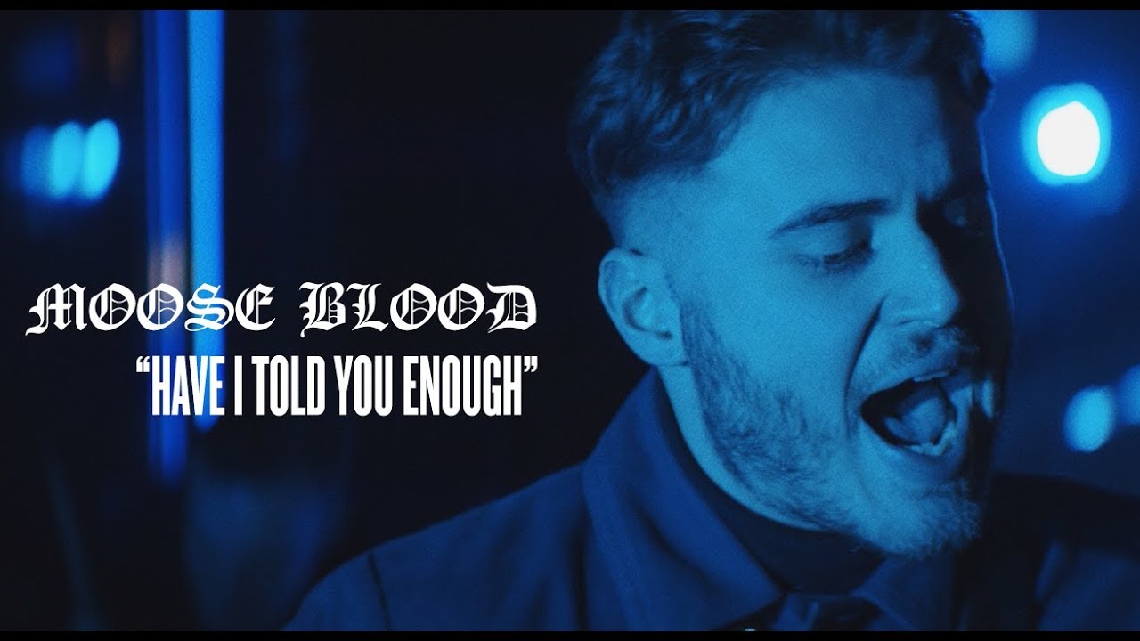 Moose Blood - Have I Told You Enough (Official Music Video) - YouTube