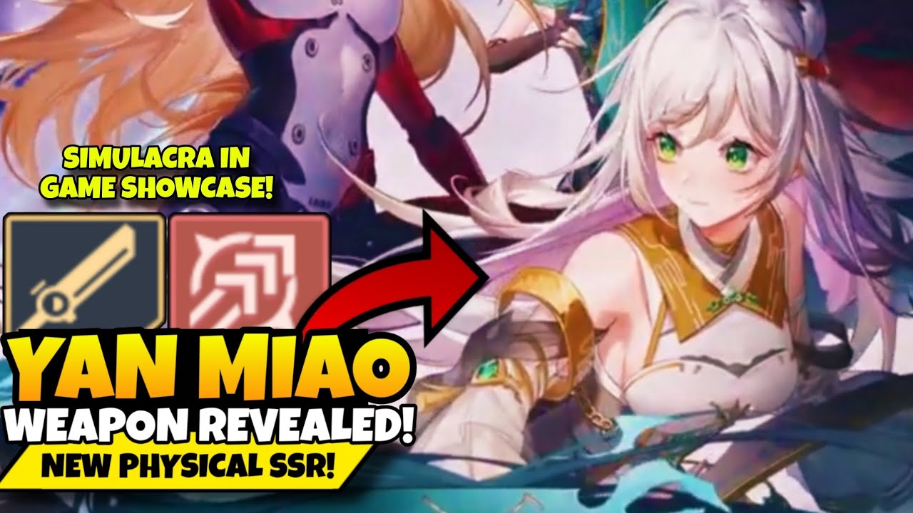YAN MIAO Weapon Reveal + Simulacra Showcase!! New Physical SSR!! - YouTube