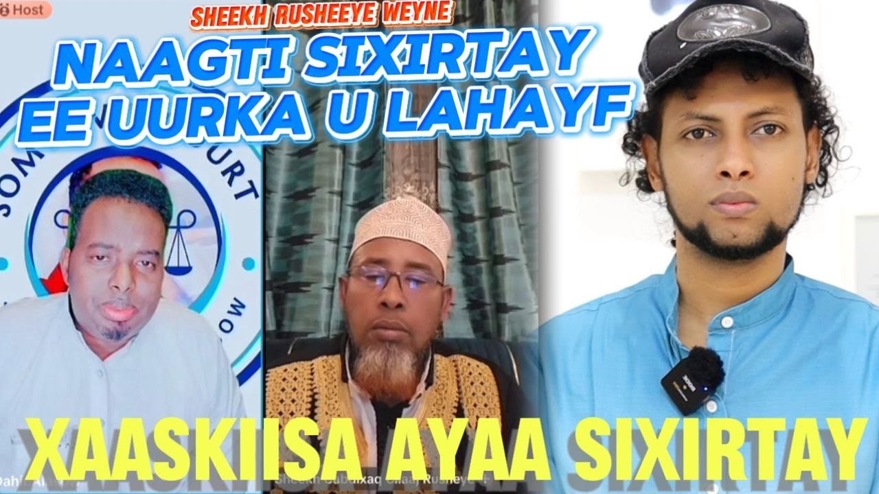 NAAGTII SIXIRTAY SHEEKH RUSHEEYE EE UURKA U LAHAYD || DHIMASHADEEDA ...