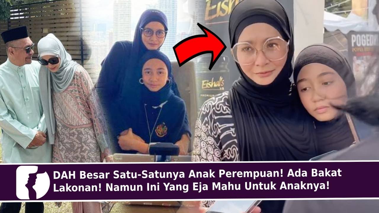 DAH Besar Satu-Satunya Anak Perempuan! Ada Bakat Lakonan! Namun Ini ...