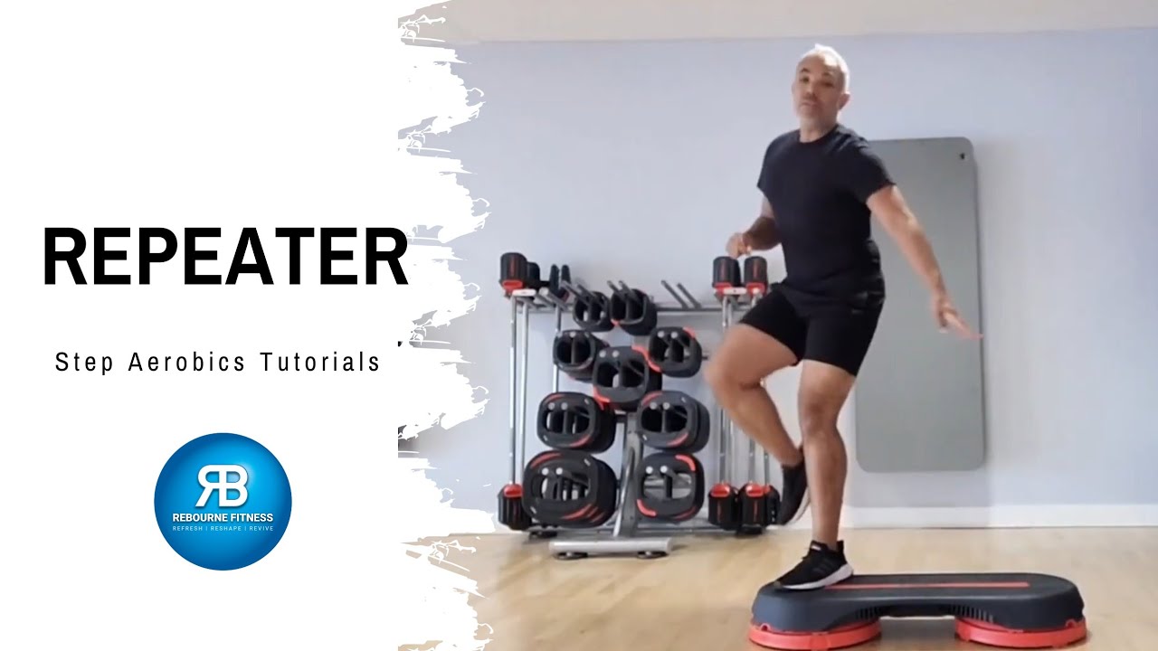 How To - Repeater | Ultimate Beginners Guide | Step Aerobics Tutorials ...