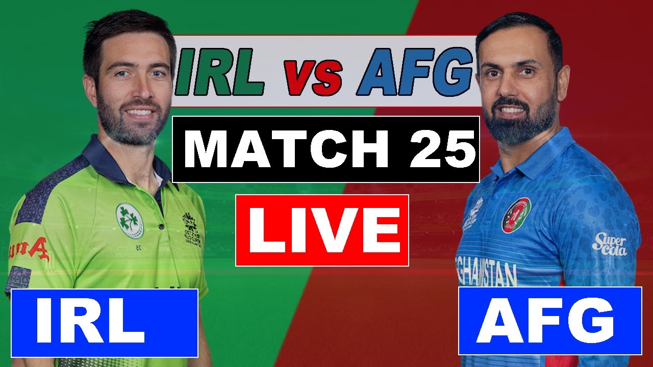 LIVE : Afghanistan vs Ireland 25 Match Live Score | AFG vs IR T20 Live ...