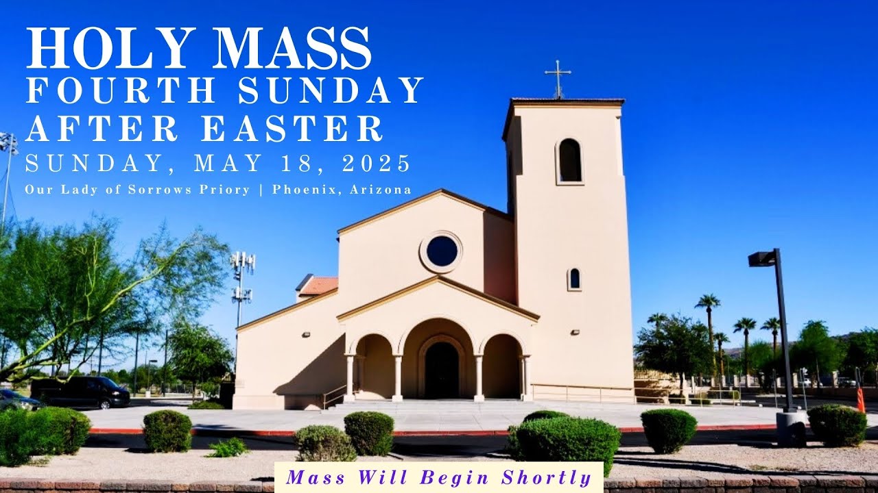 Fourth Sunday After Easter | May 18, 2025 | Traditional Latin Mass ...