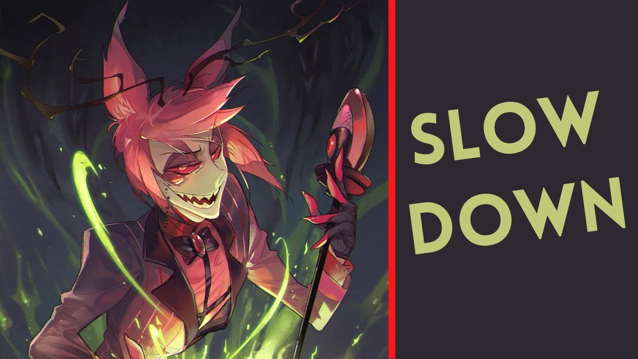 Slow Down【ALASTOR】 - YouTube