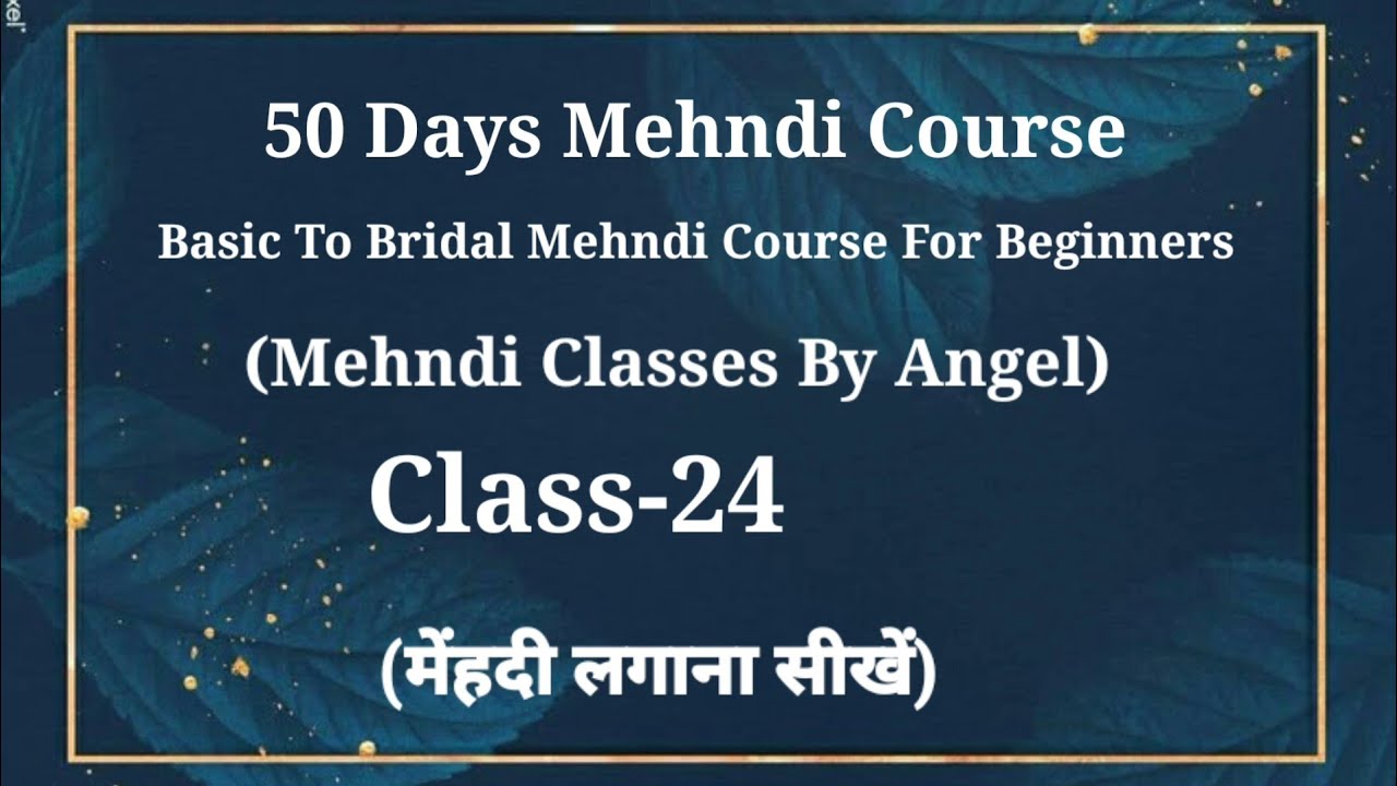 Basic To Advance Mehndi Course Classes For Beginners!! Mehndi Classes ...