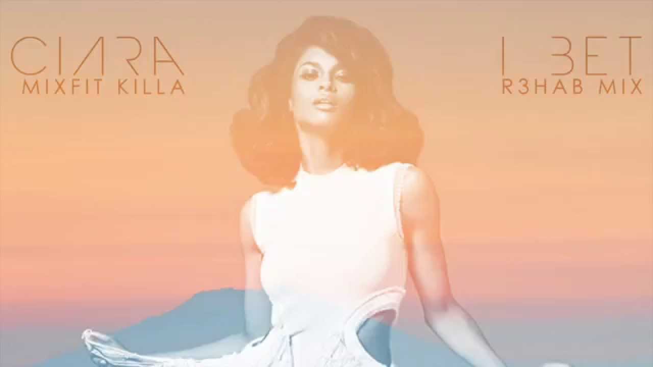 Ciara - I Bet (MixFit Killa R3hab Mix) - YouTube