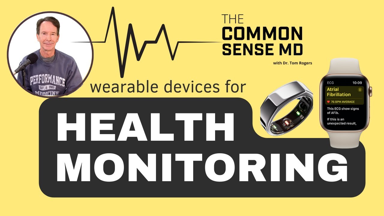 WEARABLE DEVICES FOR HEALTH MONITORING I The Common Sense MD I Dr. Tom ...