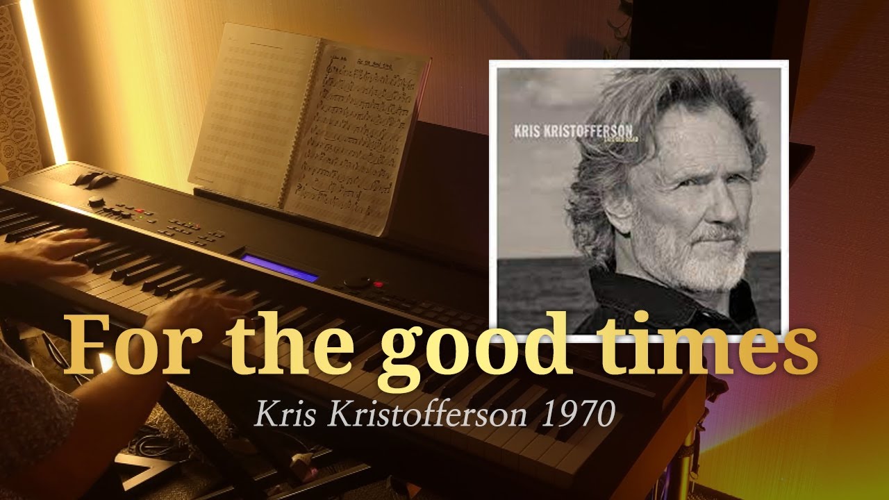 For the good times - Kris Kristofferson 크리스 크리스토퍼슨 (1970) | Cover by ...