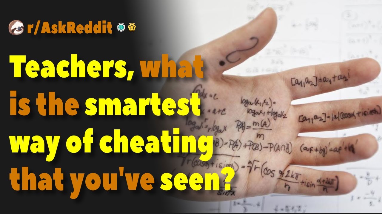 Teachers, what is the smartest way of cheating that you've seen ...