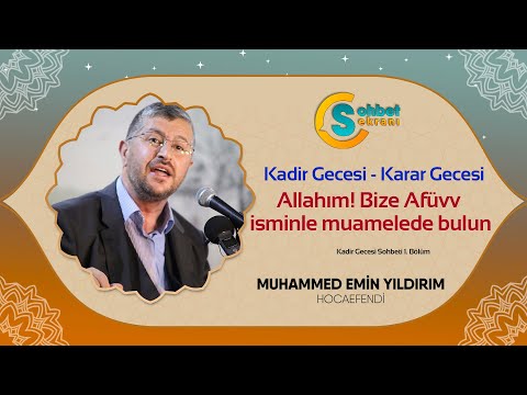 Kadir (Karar) Gecesi - Allahım! Bize Afüvv isminle muamelede bulun - Muhammed Emin Yıldırım