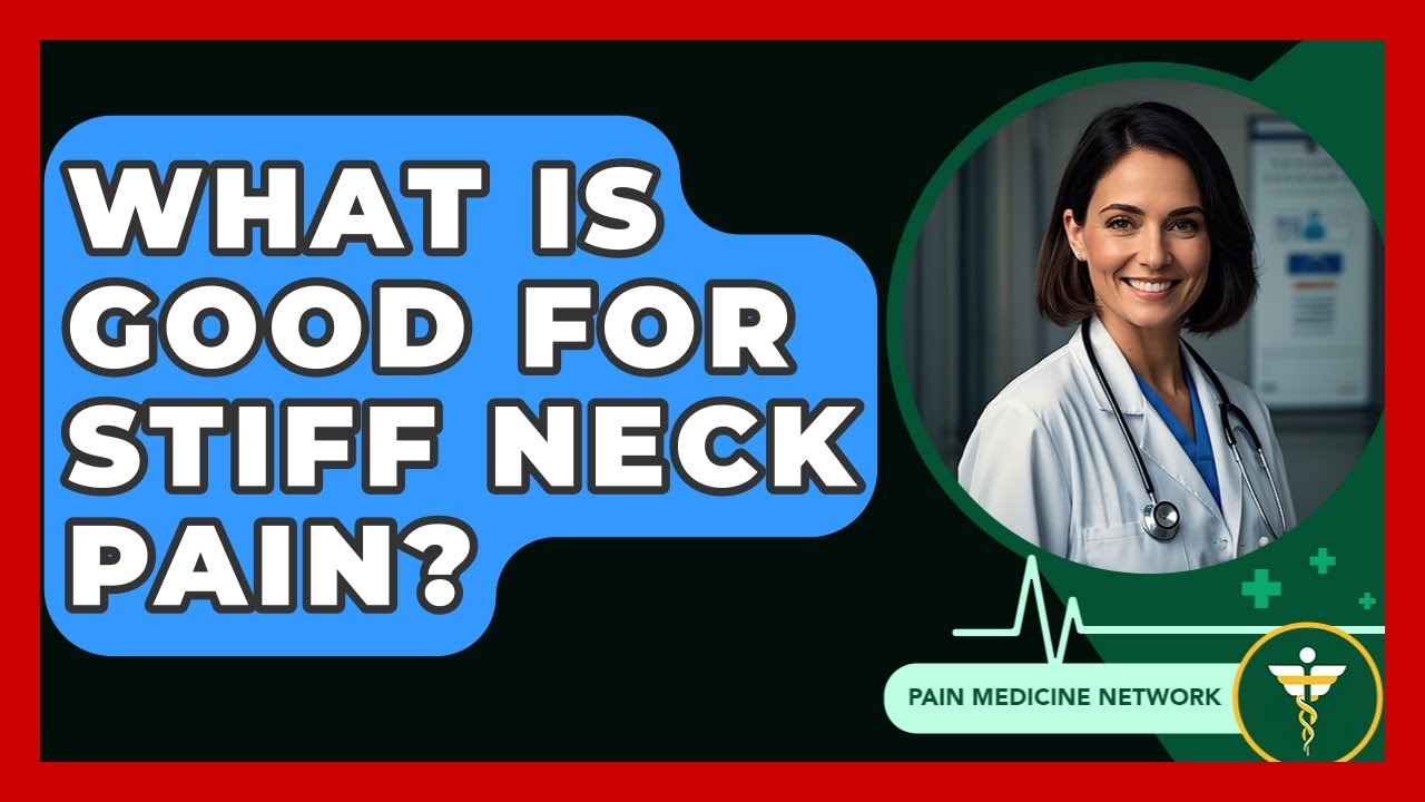 What Is Good For Stiff Neck Pain? - Pain Medicine Network - YouTube