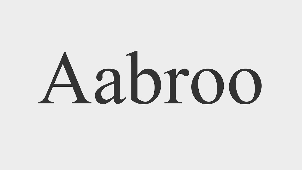 How to Pronounce Aabroo - YouTube