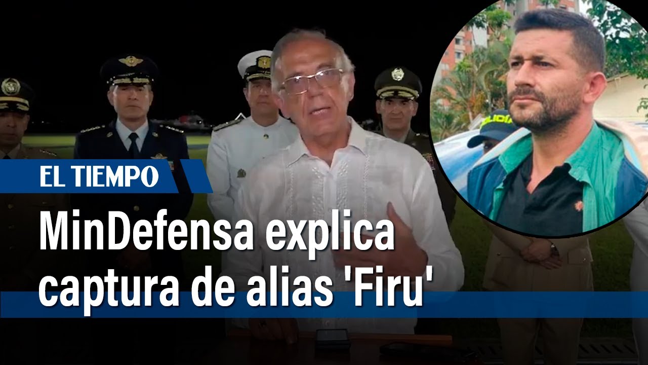 Ministro de Defensa explica captura de alias 'Firu' en camioneta de la ...