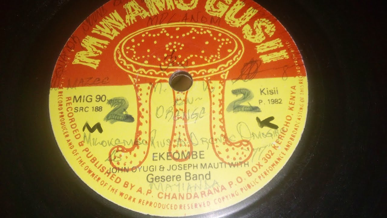 EKEOMBE. GESERE BAND. JOHN OYUGI & JOSEPH MAUTI. MWAMOGUSII 90 SIDES B ...