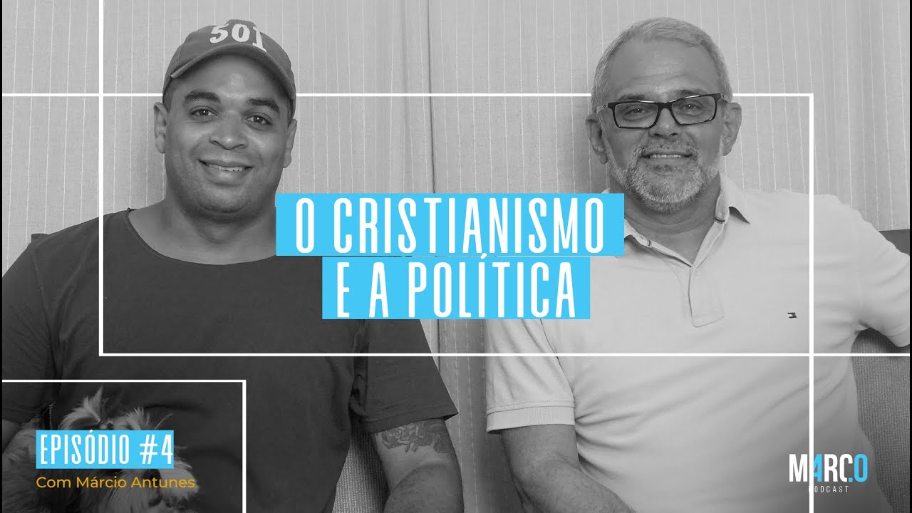 CRISTIANISMO E POLÍTICA (Pr. Márcio Antunes) | Marco4pontozero Podcast ...