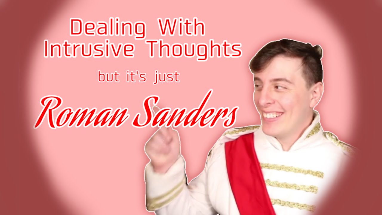 Dealing With Intrusive Thoughts but it's just Roman Sanders - YouTube