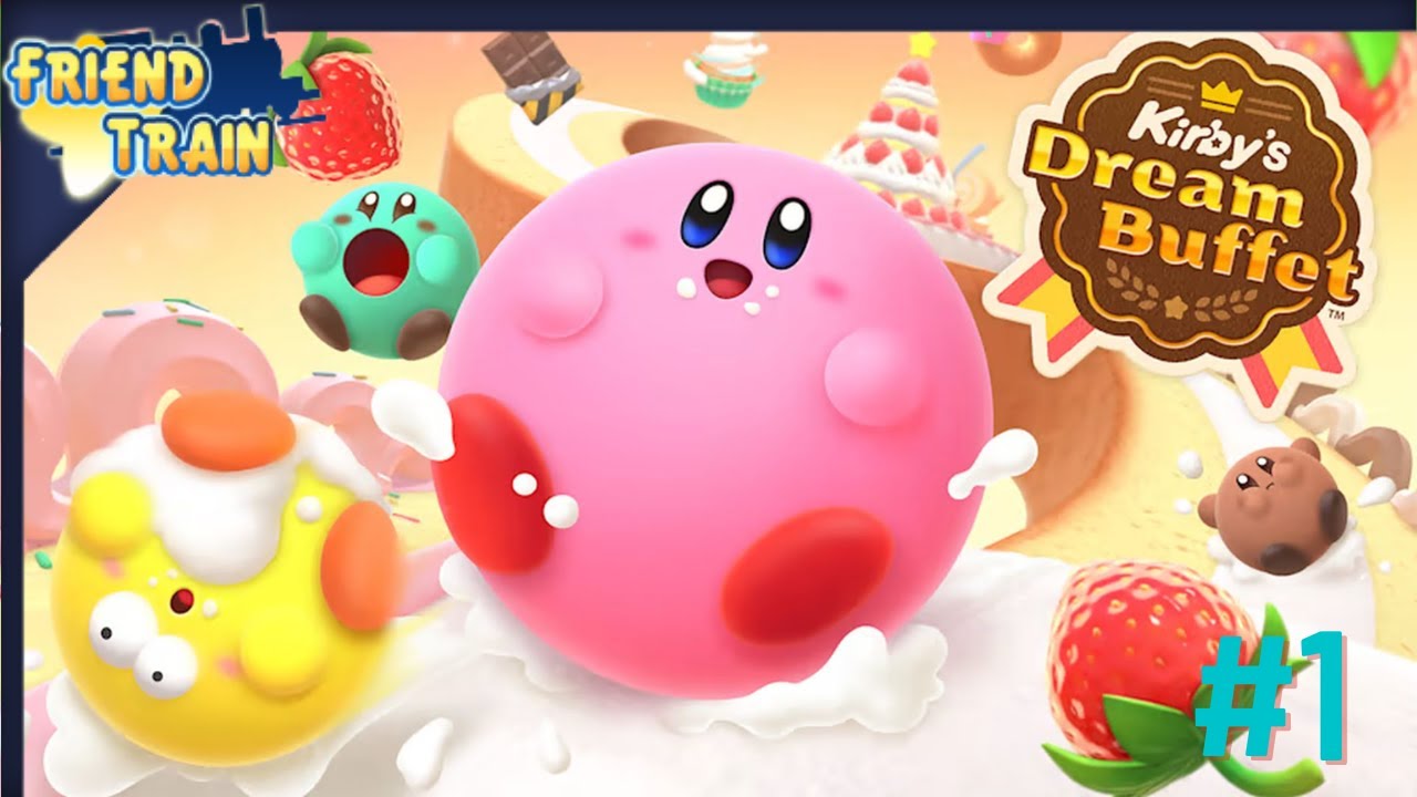 Friend Train Plays - Kirby's Dream Buffet - Part 1: Just Desserts - YouTube