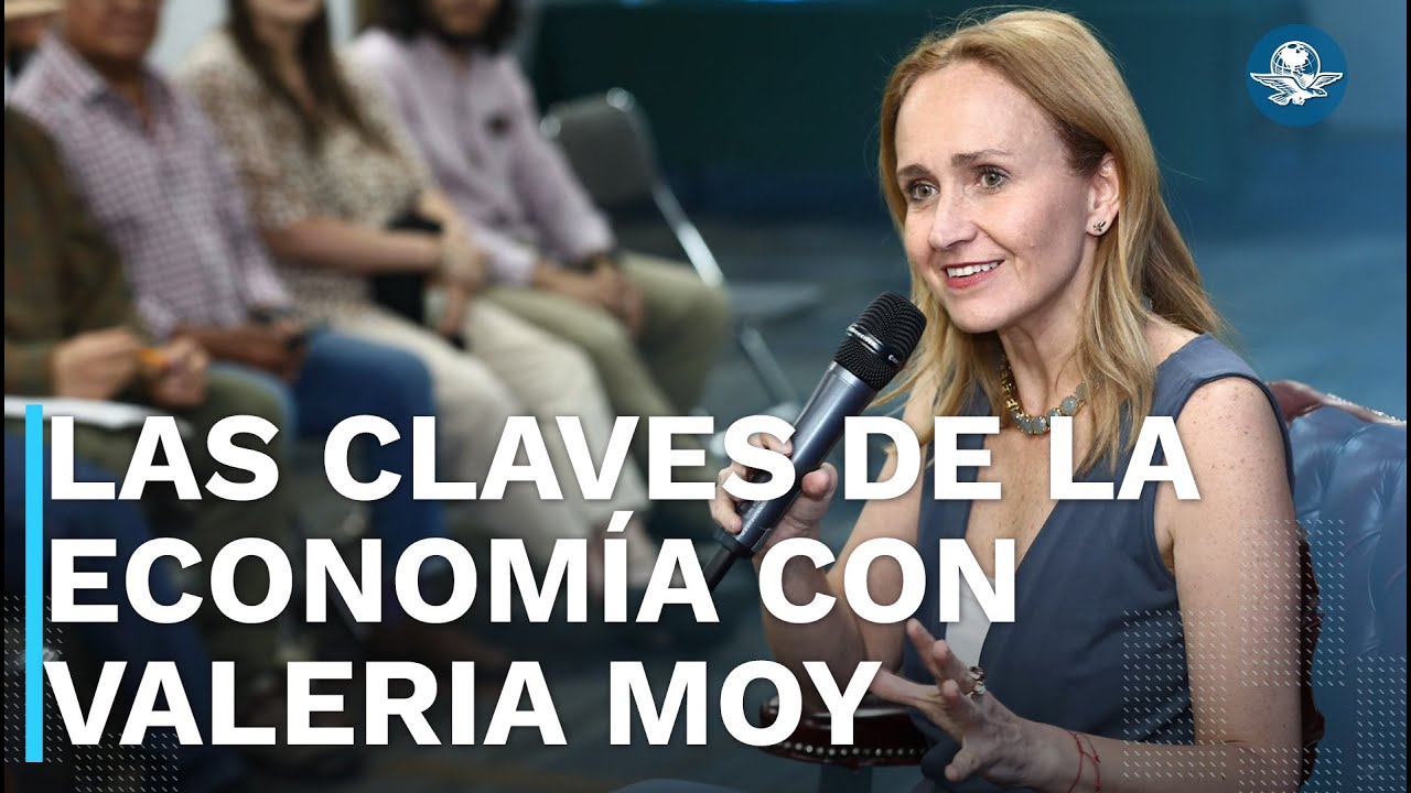 Valeria Moy analizó las claves de la economía mexicana en EL UNIVERSAL - YouTube