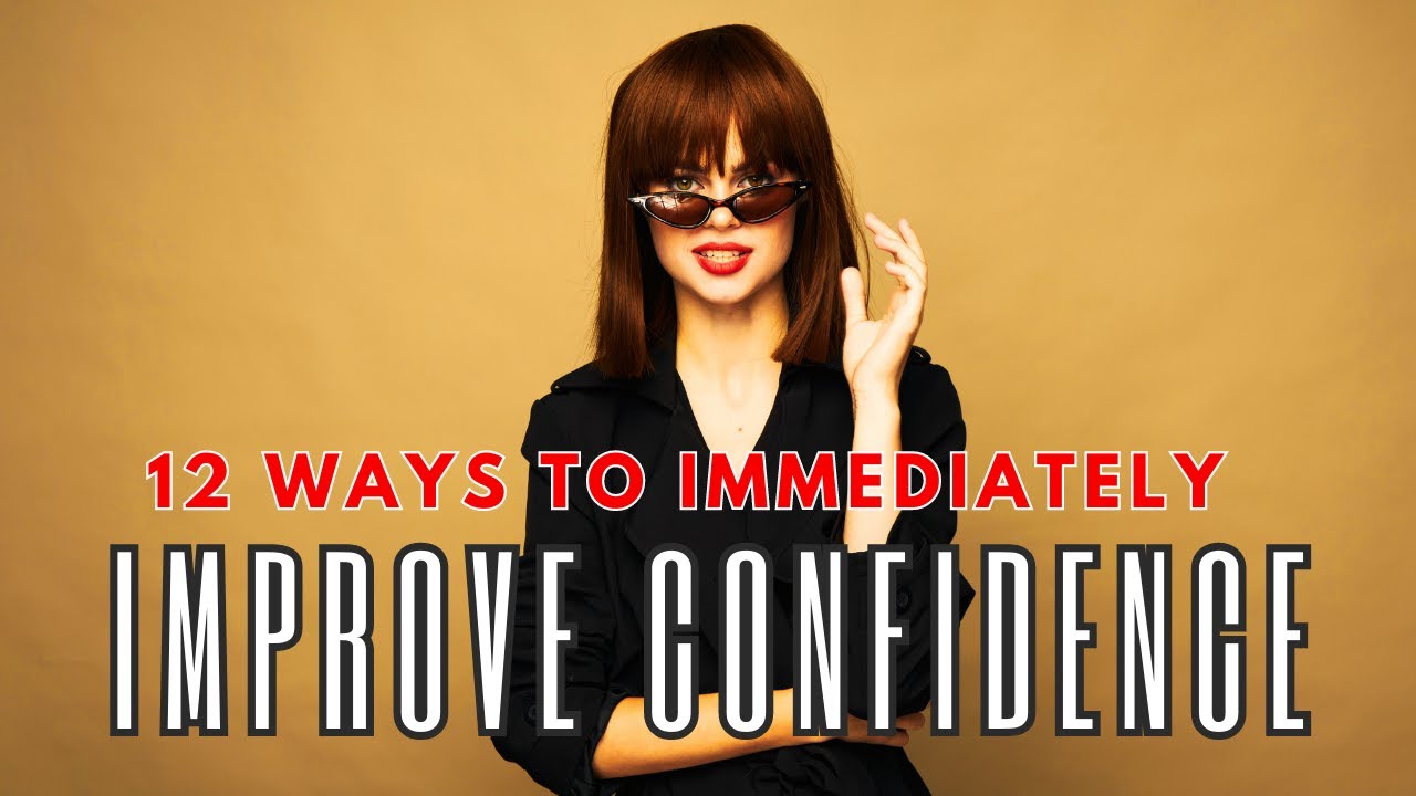Confidence Motivation | 12 Ways to Immediately Improve Confidence - YouTube