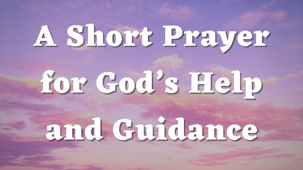 A Short Prayer for God’s Help and Guidance - Daily Prayers #640 - YouTube