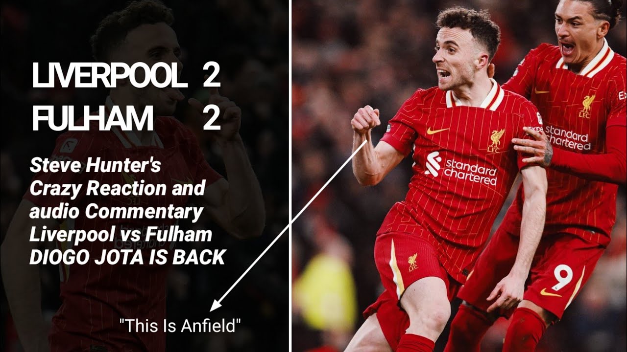 LIVERPOOL 2-2 FULHAM FC | Steve Hunter's Crazy Reaction & Commentary ...