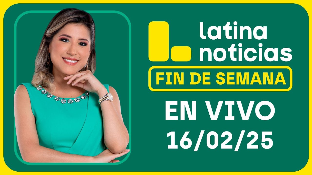 LATINA NOTICIAS EDICIÓN MATINAL - DOMINGO 16 DE FEBRERO DEL 2025 - YouTube