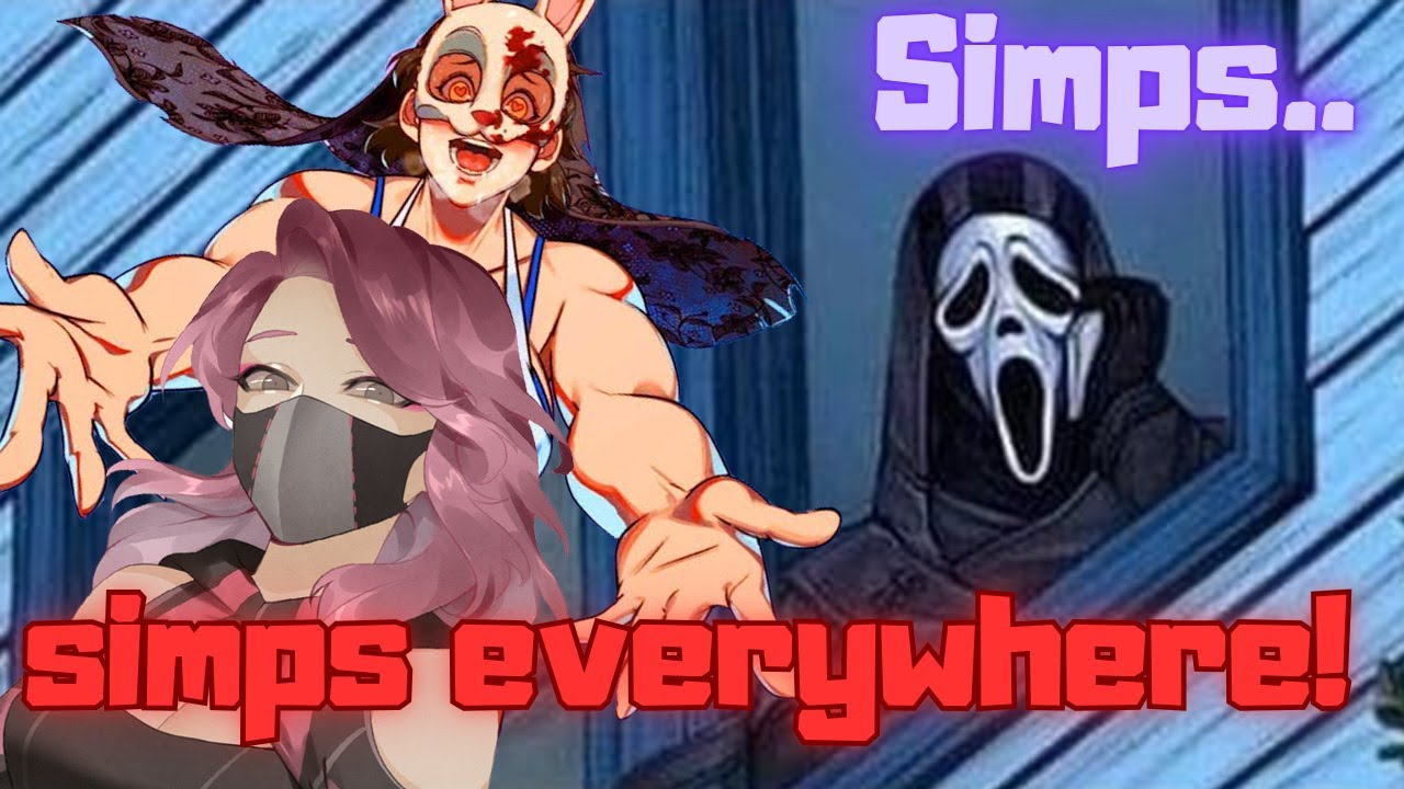 Simps .. simps everywhere ! Fuck Society ! Dead By Daylight - YouTube