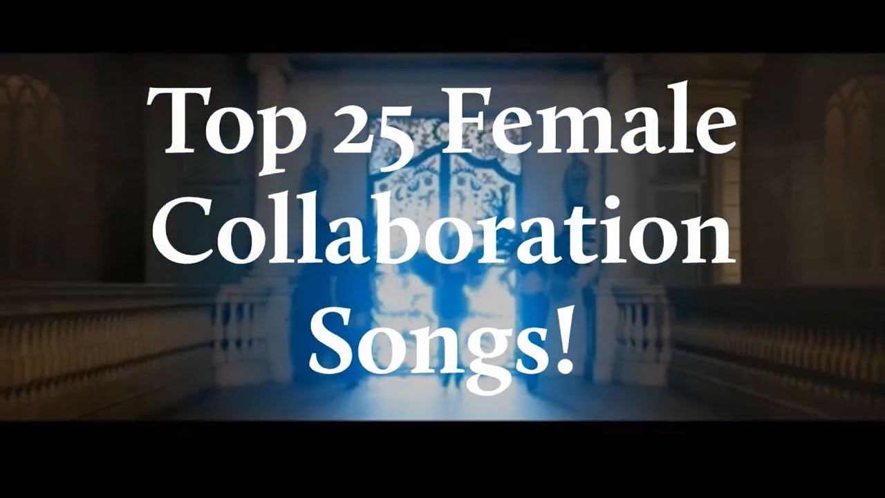 Top 25 Female Collaboration Songs! - YouTube