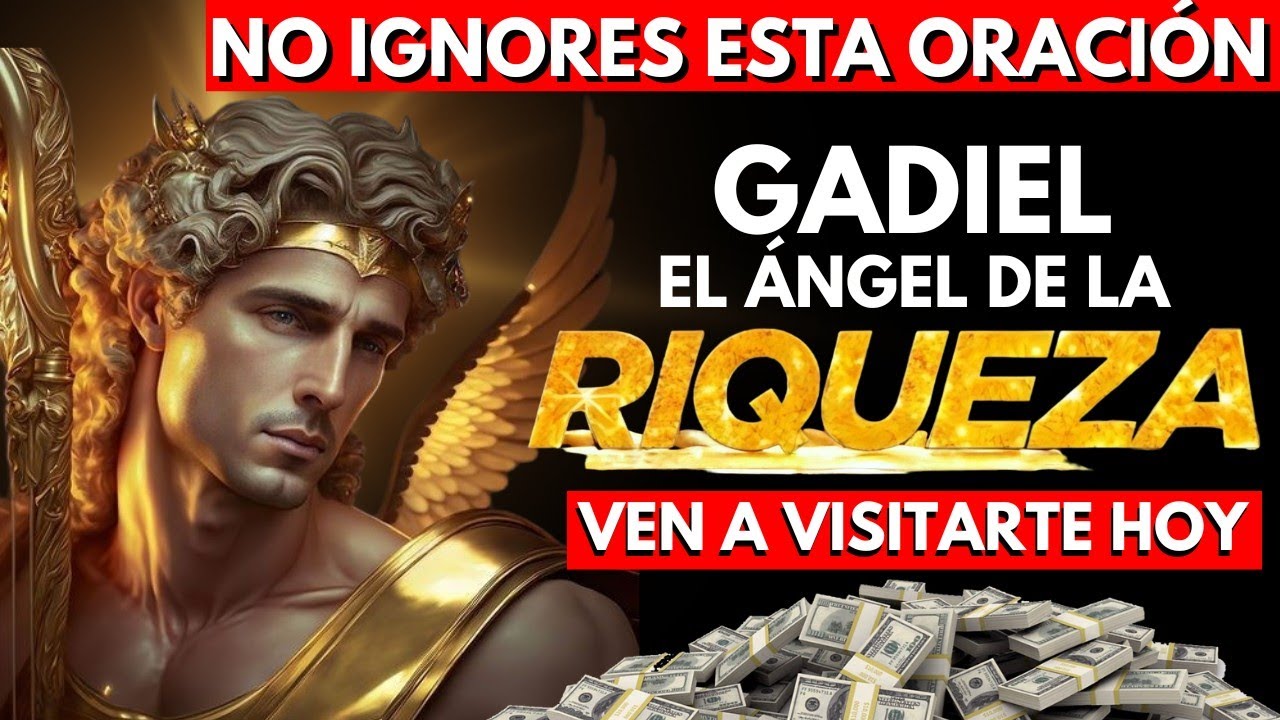 ORACIÓN AL ÁNGEL GADIEL👉 VIENE A VISITARTE PARA TRAERTE DINERO RIQUEZA ...