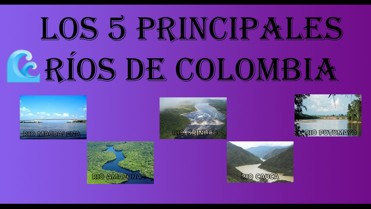 Los 5 Rios Principales De nuestro Pais Colombia 🌊 - YouTube