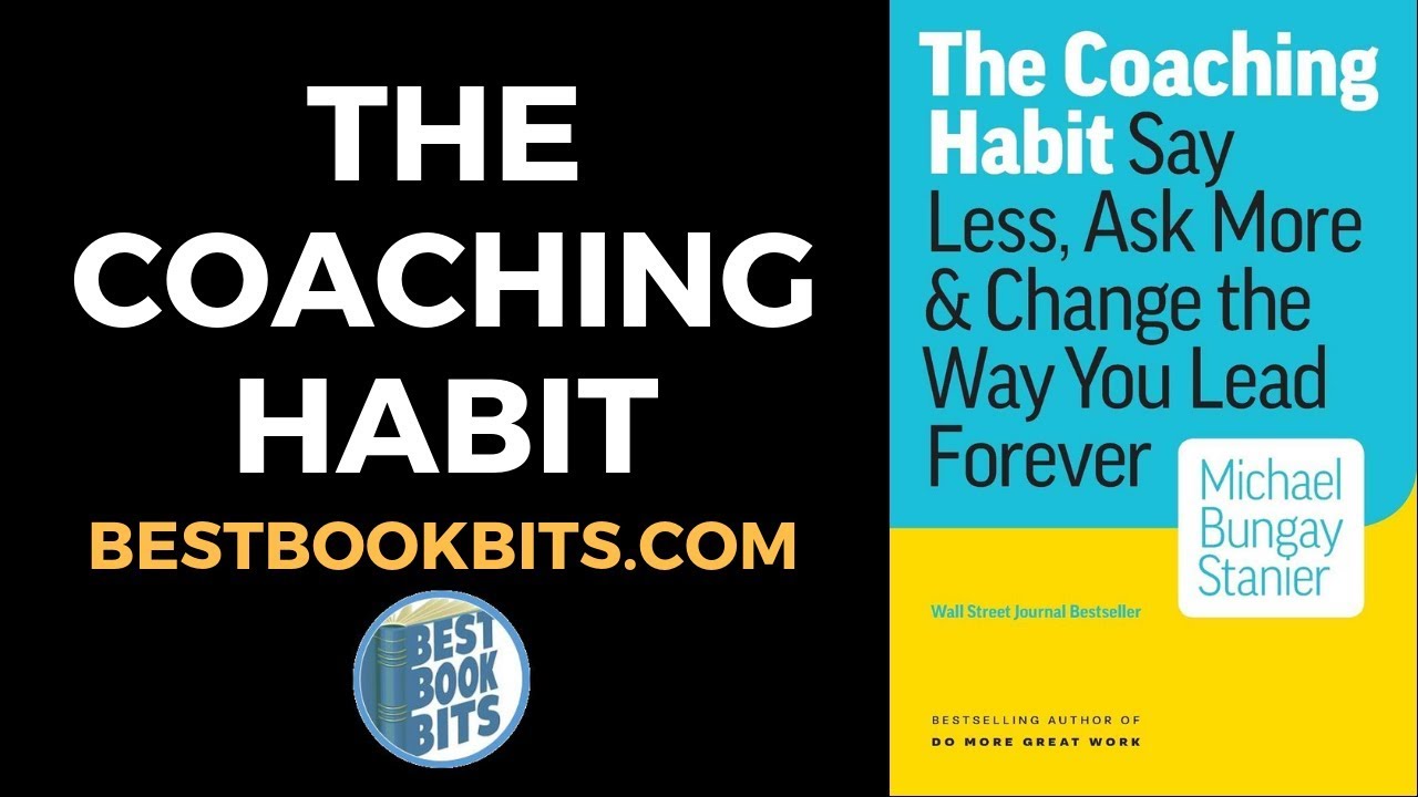 The Coaching Habit | Michael Bungay Stanier | Book Summary - YouTube