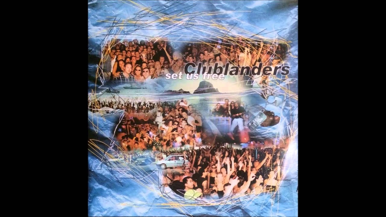 Clublanders - Set Us Free (1999) - YouTube