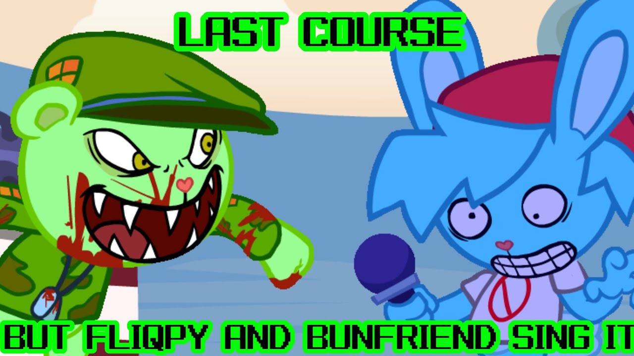 FNF: Last Course But Fliqpy And Bunfriend Sing It - YouTube