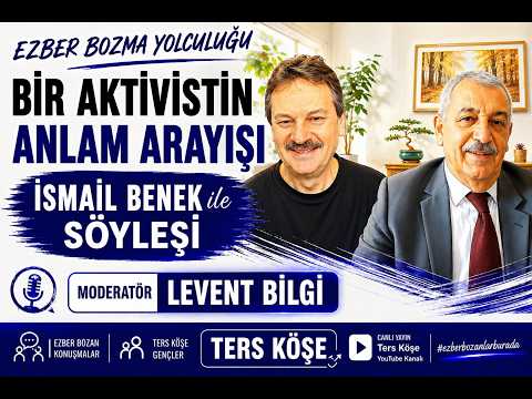 EzberBozmaYolculuğu15: Dr. İsmail Benek. Bir aktivistin gözüyle hayatı anlamlandırmak. 2026 05 06
