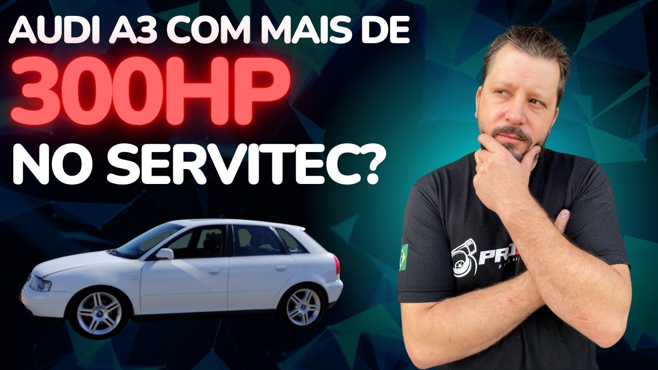 AUDI A3 COM MAIS DE 300HP NO SERVITEC? - YouTube