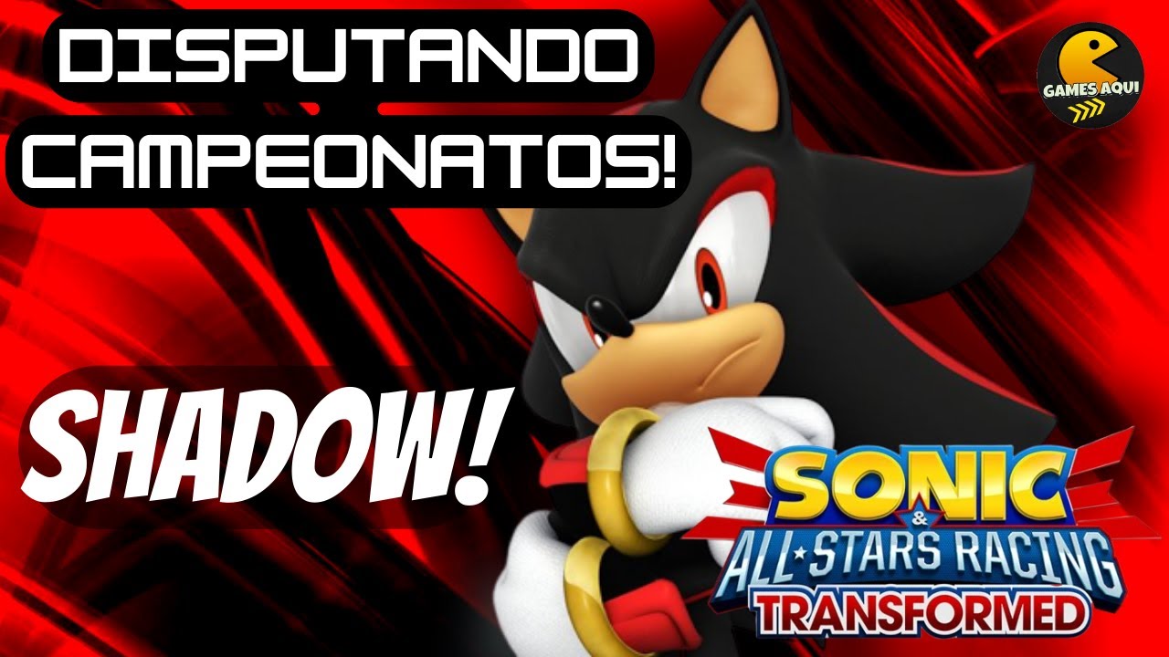 Sonic All Stars Racing Transformed - Disputando Campeonato - SHADOW ...
