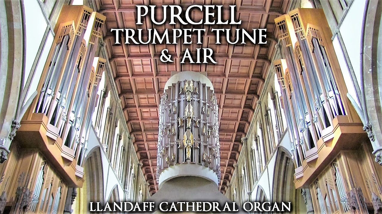 PURCELL - TRUMPET TUNE & AIR - LLANDAFF CATHEDRAL ORGAN - JONATHAN ...