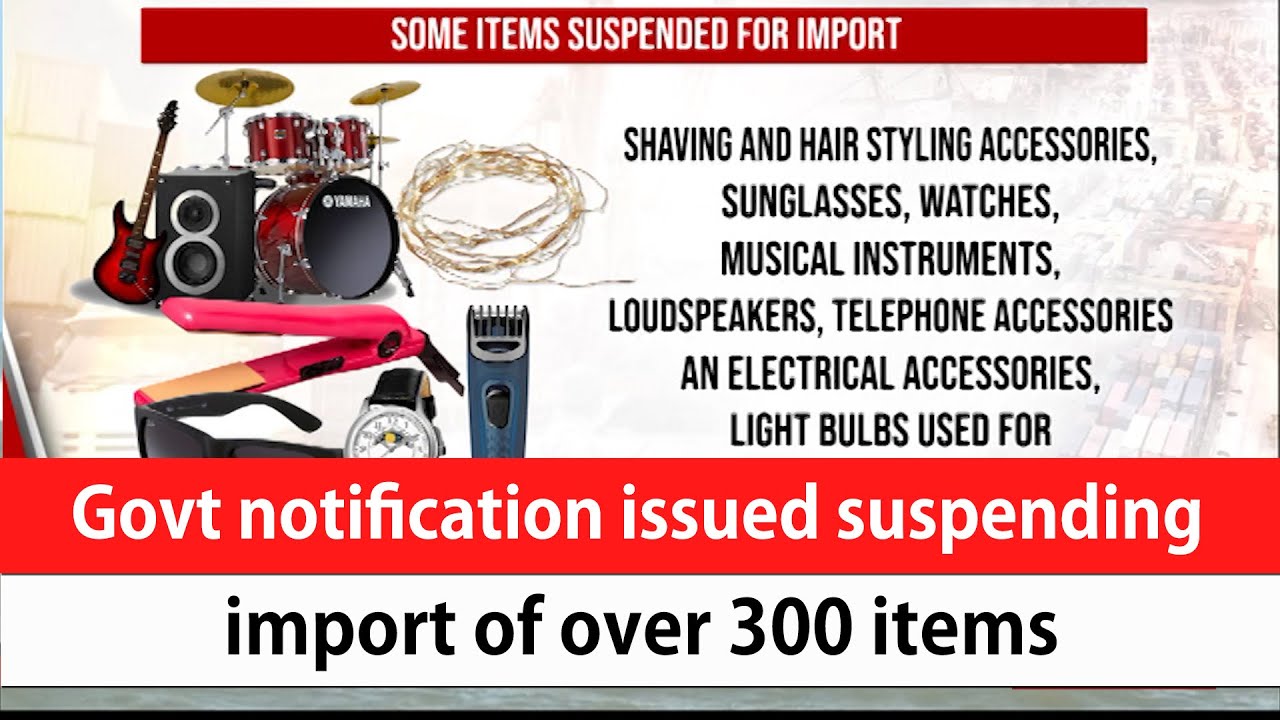 Govt notification issued suspending import of over 300 items (English ...