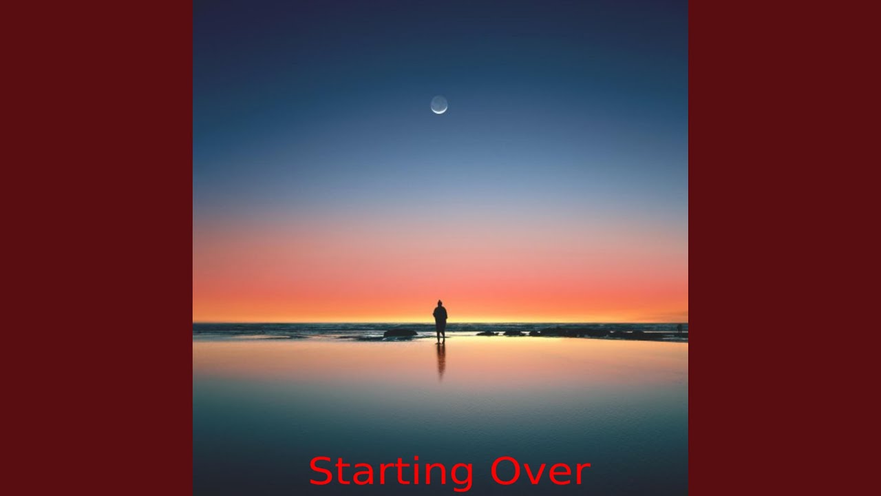 Starting Over - YouTube