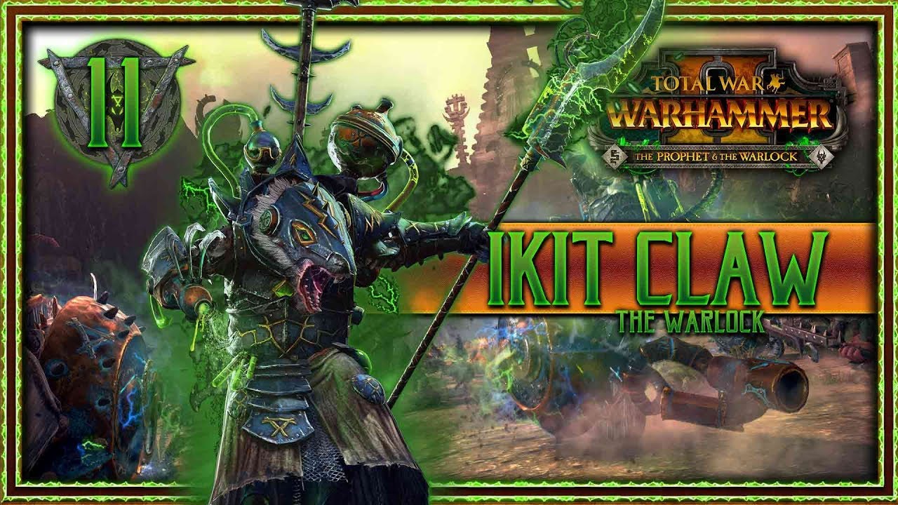 [11] Total War: WARHAMMER II (Ikit Claw - Clan Skryre) - Prophet & the ...