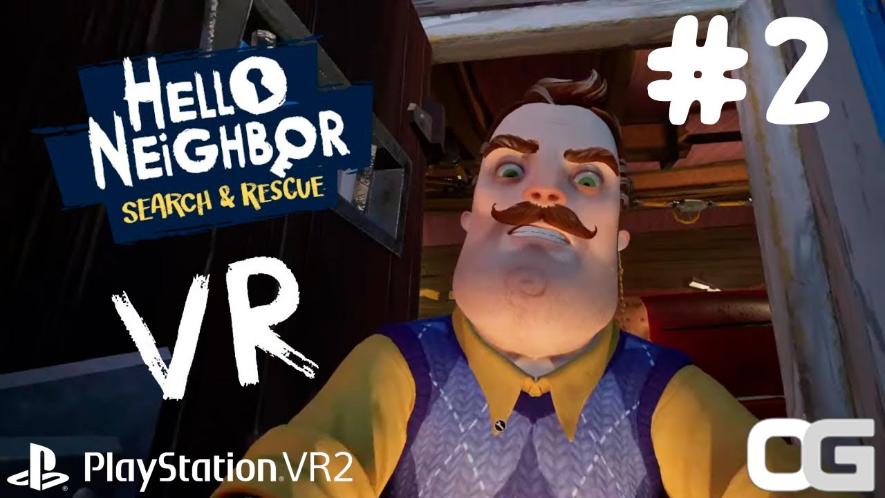 ПРИВЕТ, СОСЕД В VR | ПРОХОЖДЕНИЕ #2 | HELLO NEIGHBOR VR SEARCH AND ...