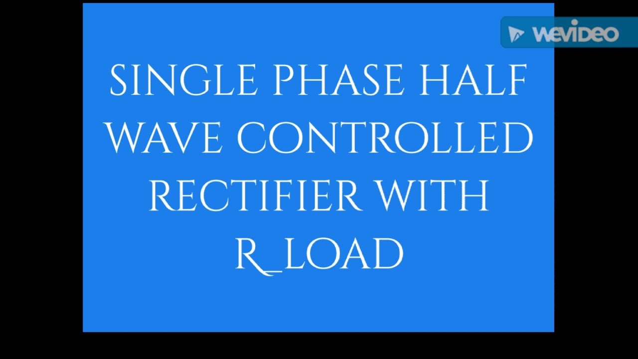 Single Phase Half Wave controlled Rectifier With R_Load - YouTube