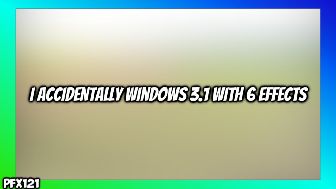 I accidentally Windows 3.1 with 6 Effects - YouTube